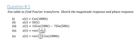 Solved Question 1 Use Table To Find Fourier Transform