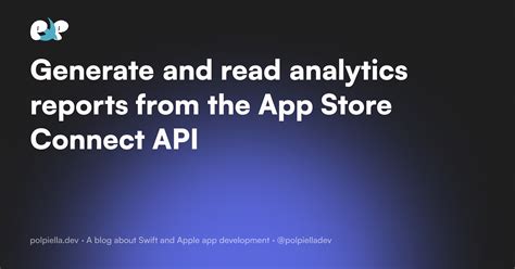 Generate And Read Analytics Reports From The App Store Connect Api