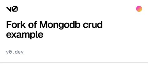 Fork Of Mongodb Crud Example V0 By Vercel