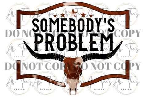 Somebodys Problem Country Png Graphic By Alyssa Bain · Creative Fabrica