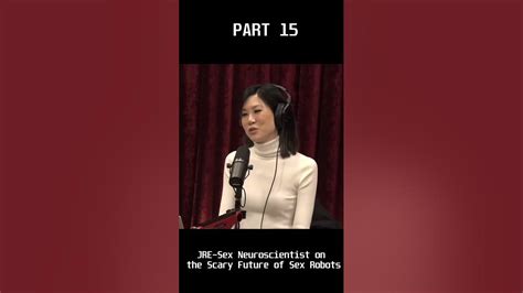 Jre Sex Neuroscientist On The Scary Future Of Sex Robots Part 15 Youtube