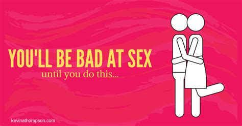 You Ll Be Bad At It Until You Do This Kevin A Thompson