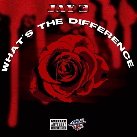 Whats The Difference Jay 3 Song Lyrics Music Videos And Concerts