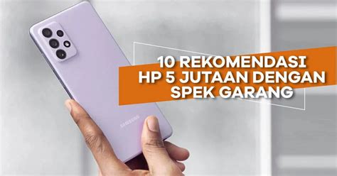 10 Rekomendasi HP 5 Jutaan Dengan Spek Garang Doran Gadget