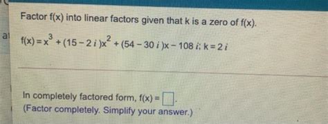Solved Factor F X Into Linear Factors Given That K Is A Chegg Com