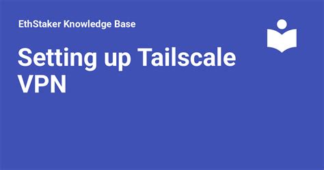Setting Up Tailscale VPN EthStaker Knowledge Base