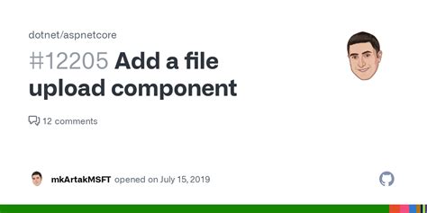 Add A File Upload Component · Issue 12205 · Dotnetaspnetcore · Github