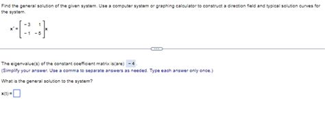 Solved Find The General Solution Of The Given System Use A