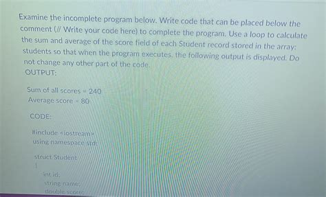 Solved Examine The Incomplete Program Below Write Code That