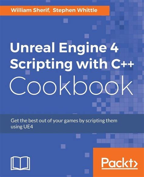 Unreal Engine 4 Scripting With C Cookbook William Sherif Książka W Empik