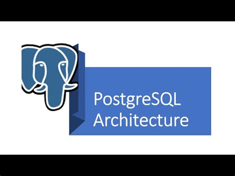 Part 1 - PostgreSQL : PostgreSQL Introduction and Architecture.