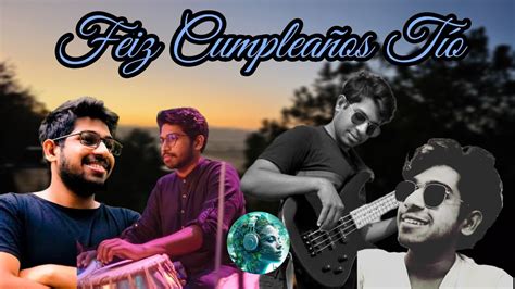 Feliz Cumpleaños Tío සුභ උපන්දිනයක් වේවා අනු මාමේ Banuja Ai Music Youtube