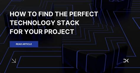 How To Choose The Right Tech Stack For Your Web Or Mobile Project