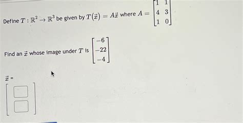 define t r2→r3 ﻿be given by t vec x avec x ﻿where
