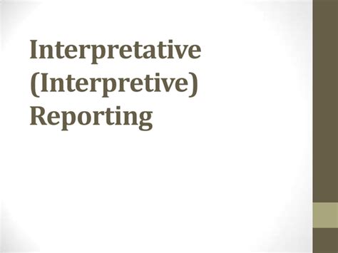 Interpretative Interpretive Reporting Pptx