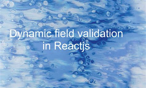 Dynamic Field Validation In Reactjs By Unisha Acharya Wesionaryteam
