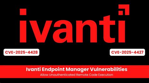 Ivanti Endpoint Manager Vulnerabilities Allow Unauthenticated Remote