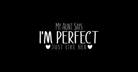 My Aunt Says I M Perfect Just Like Her Auntie Funny Cute Aunt Sticker Teepublic