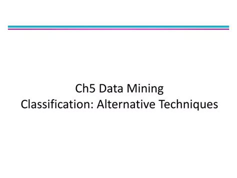 Ppt Ch5 Data Mining Classification Alternative Techniques Powerpoint Presentation Id4385758