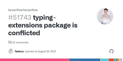 Typing Extensions Package Is Conflicted · Issue 51743 · Tensorflow