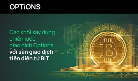các khối xây dựng chiến lược giao dịch options với sàn giao dịch tiền