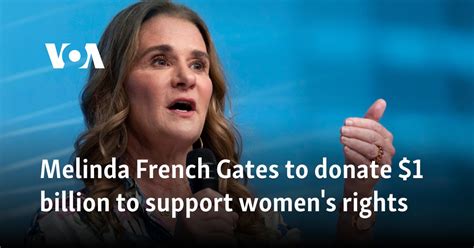 Melinda French Gates To Donate 1 Billion To Support Womens Rights