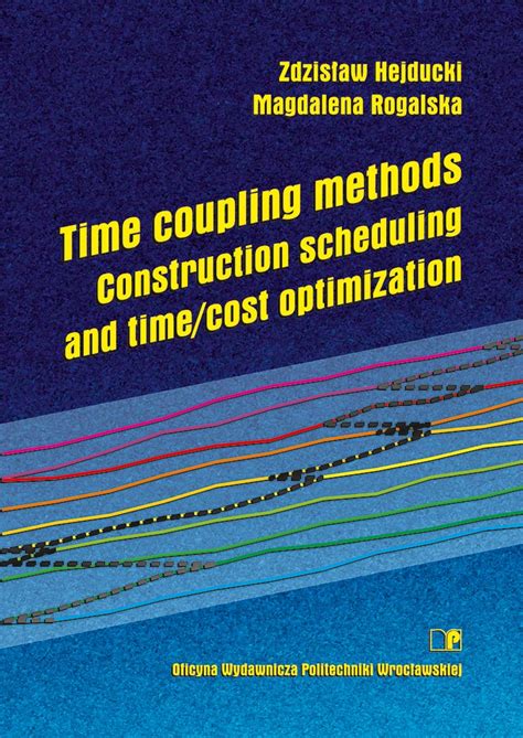Time Coupling Methods Construction Scheduling And Timecost Optimization Oficyna Wydawnicza