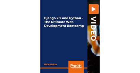 Django 22 And Python The Ultimate Web Development Bootcamp Video