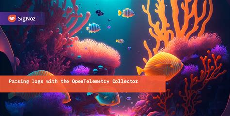 Parsing Logs With The Opentelemetry Collector Signoz