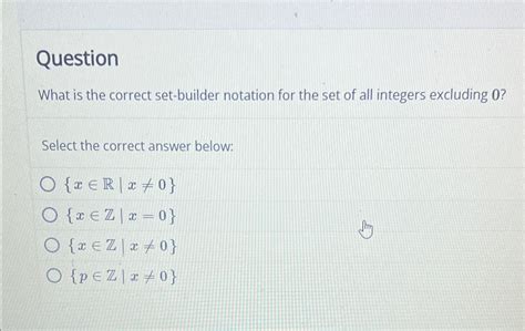 Solved QuestionWhat Is The Correct Set Builder Notation For Chegg
