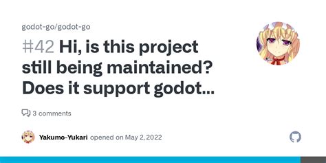 Hi Is This Project Still Being Maintained Does It Support Godot Issue Godot Go