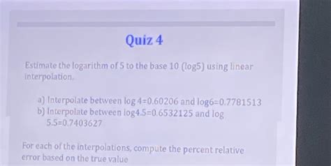 Quiz 4 Estimate The Logarithm Of 5 To The Base 10 Log5 Using Linear