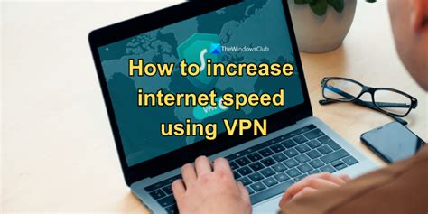 How To Increase Internet Speed Using VPN