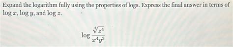 Solved Expand The Logarithm Fully Using The Properties Of Logs Express The Final Answer In