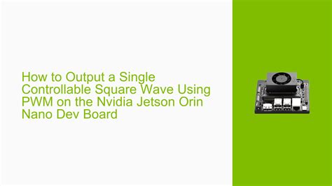 How To Output A Single Controllable Square Wave Using Pwm On The Nvidia