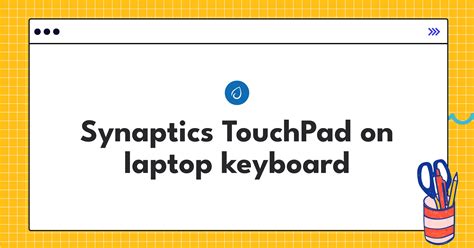 Synaptics Touchpad Teardown Analysis Ux And Strategy Insights Nextsprints