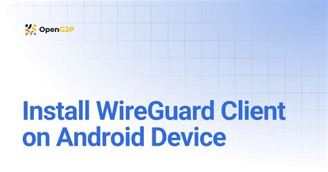 install wireguard client on android device openg2p docs