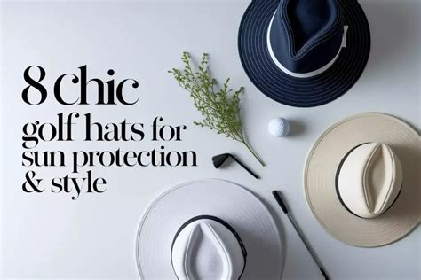 8 Chic Golf Style Hats For Ultimate Sun Protection 2025