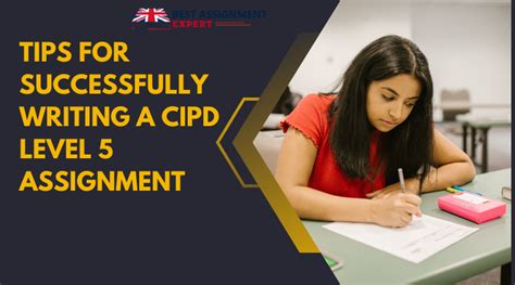 Tips For Successfully Writing A Cipd Level 5 Assignment By Best