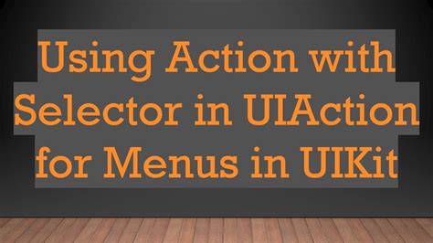 Using Action With Selector In Uiaction For Menus In Uikit Youtube