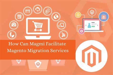 How Can Magmi Facilitate Magento Migration Services