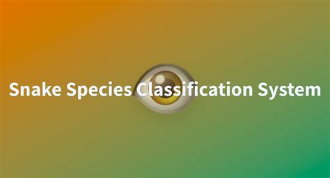Snake Species Classification System A Hugging Face Space By Tanaanan