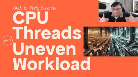Sql In Sixty Seconds Cpu Threads And Uneven Workload Sql Authority