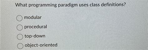 Solved What Programming Paradigm Uses Class