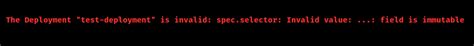 Kubernetes Error Field Is Immutable Guide