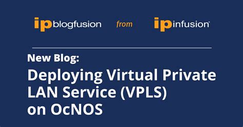 Deploying Virtual Private Lan Ip Infusion