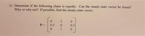 Solved 3 Determine If The Following Chain Is Ergodic Can