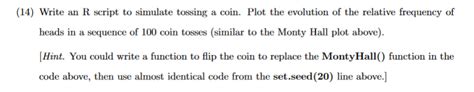 Solved 14 Write An R Script To Simulate Tossing A Coin