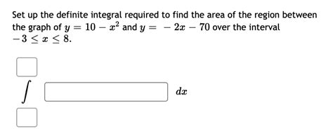 Solved Set Up The Definite Integral Required To Find The