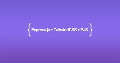 Setting Up Express Mvc Ejs Tailwindcss 40 By Hannnirin Medium